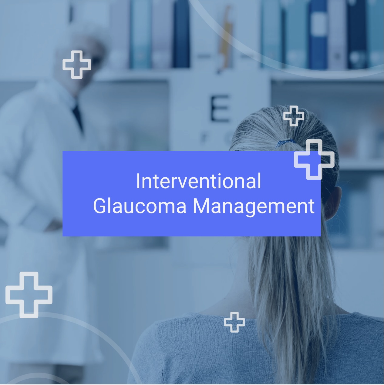 Glaucoma: Embracing Interventional Management | Optometric Management